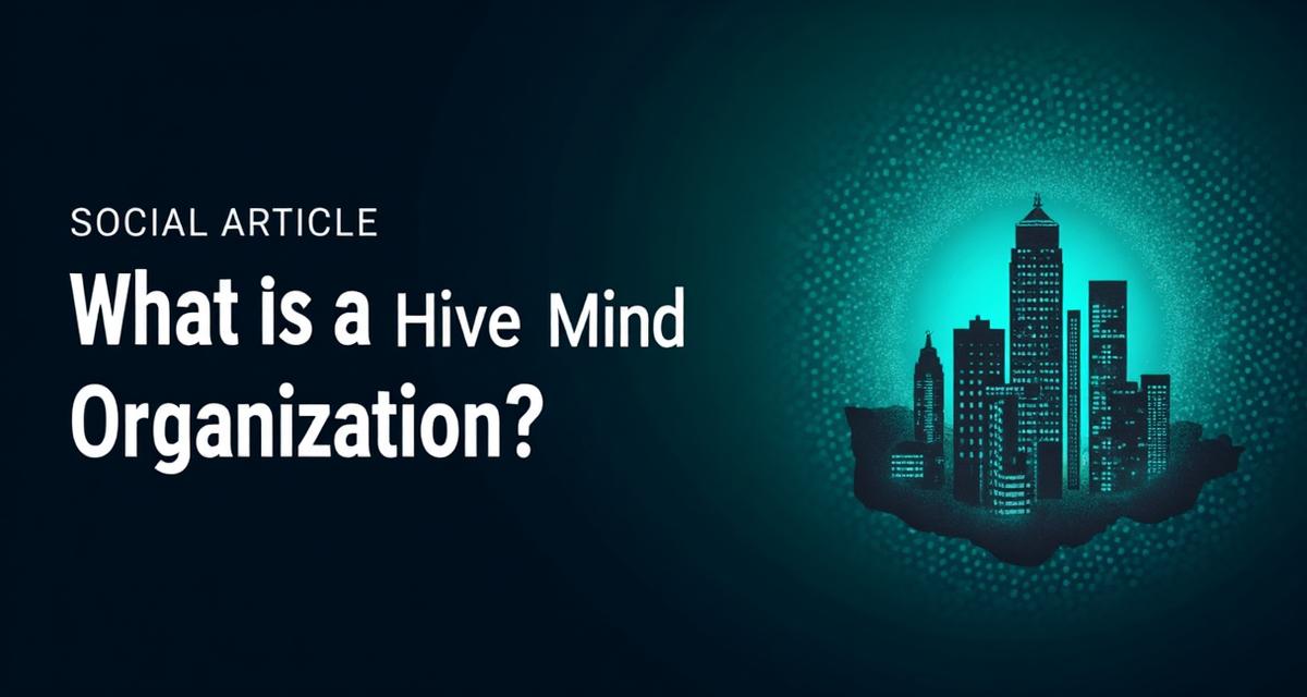 What Is a Hive Mind Organization? How Businesses Think Collectively ...